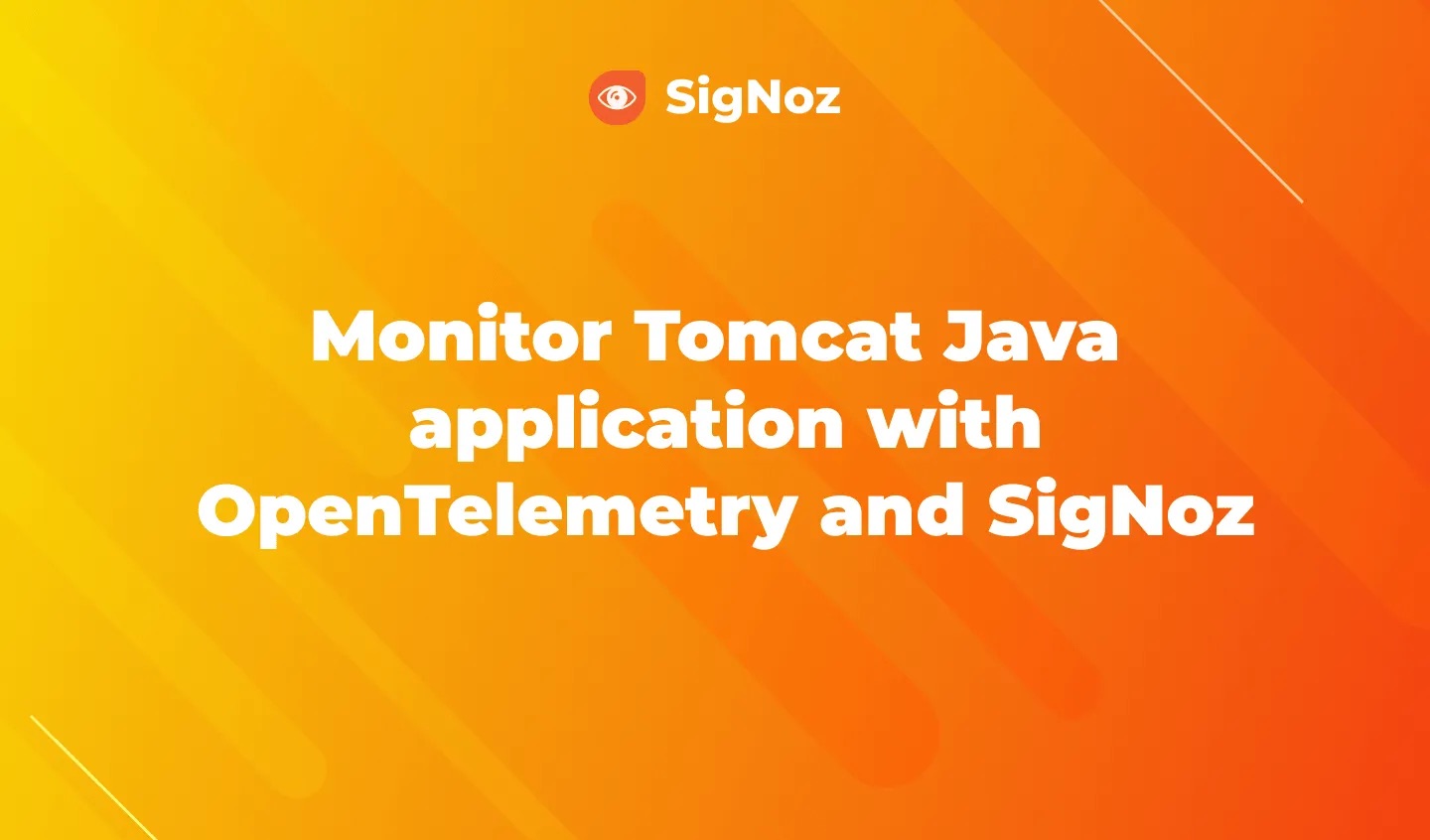 Monitor Tomcat Java application with OpenTelemetry and SigNoz | SigNoz