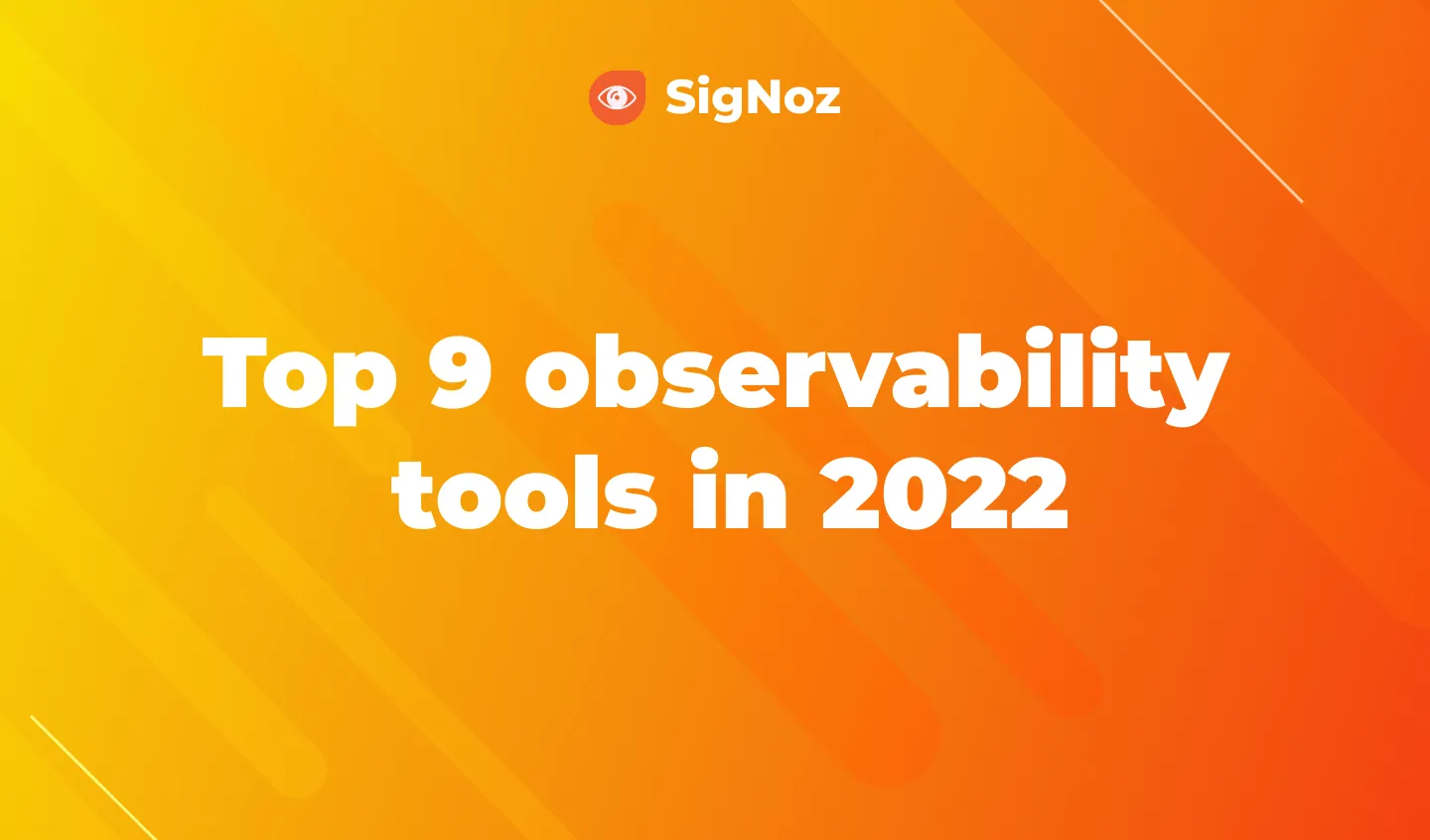 Top 9 observability tools in 2022 perfect for microservices | SigNoz