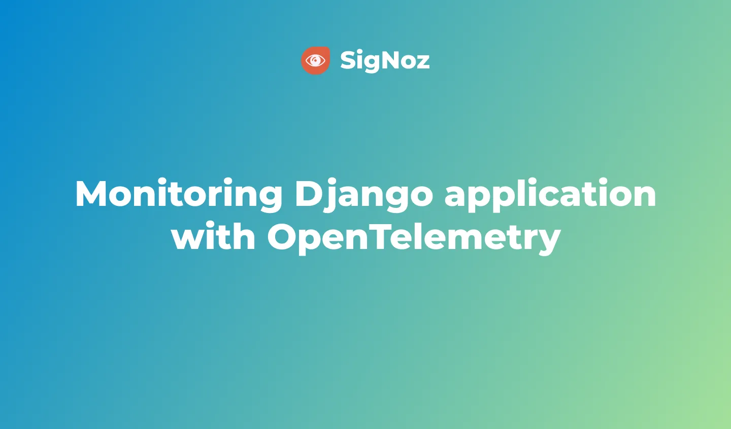 Monitoring Django Application Performance With Opentelemetry Signoz