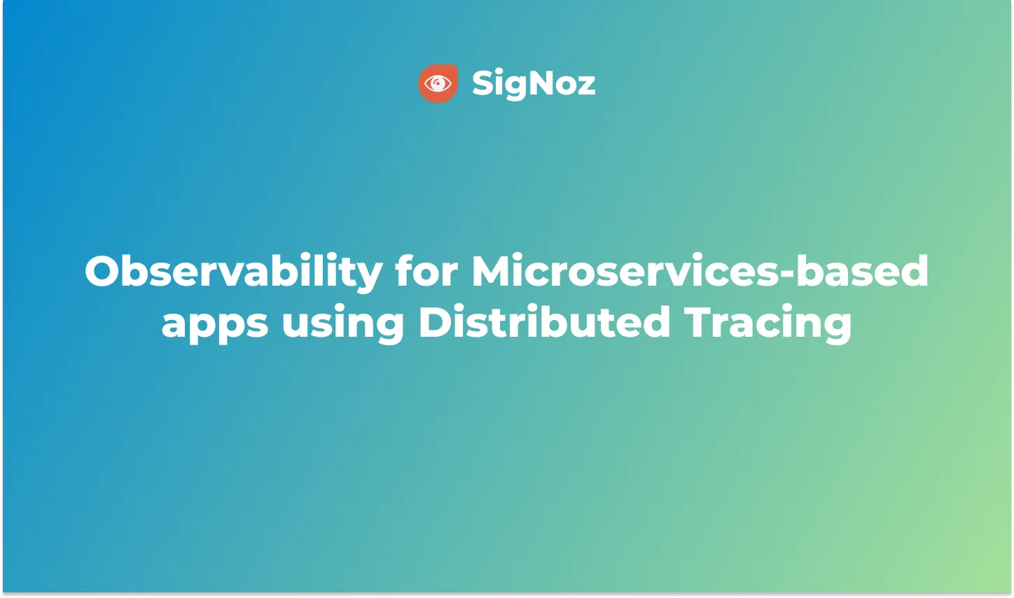 How to achieve Observability for Microservices-based apps using Distributed Tracing? | SigNoz