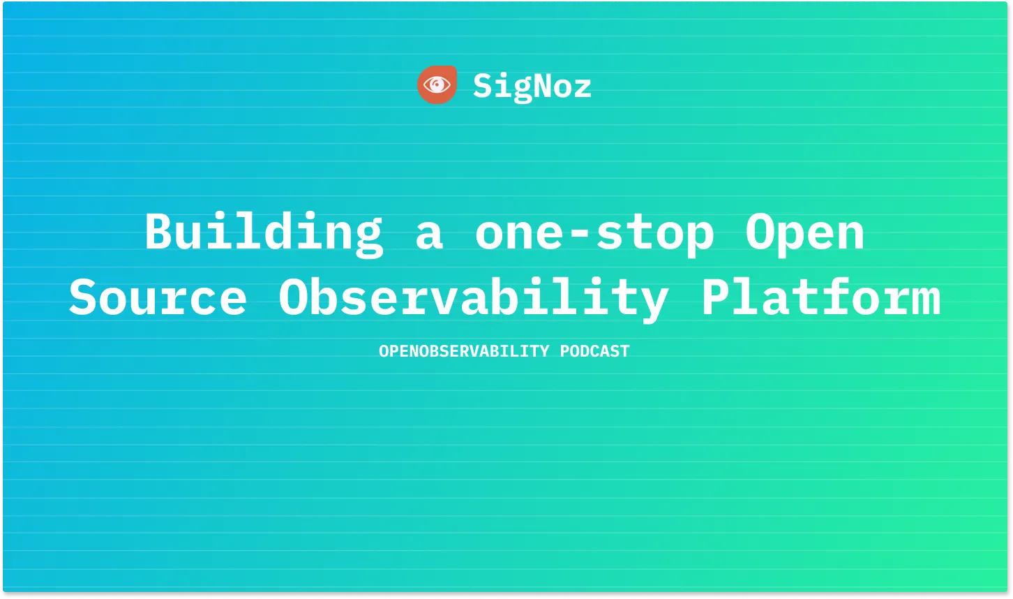 Building a one-stop Open Source Observability Platform | OpenObservability Podcast | SigNoz