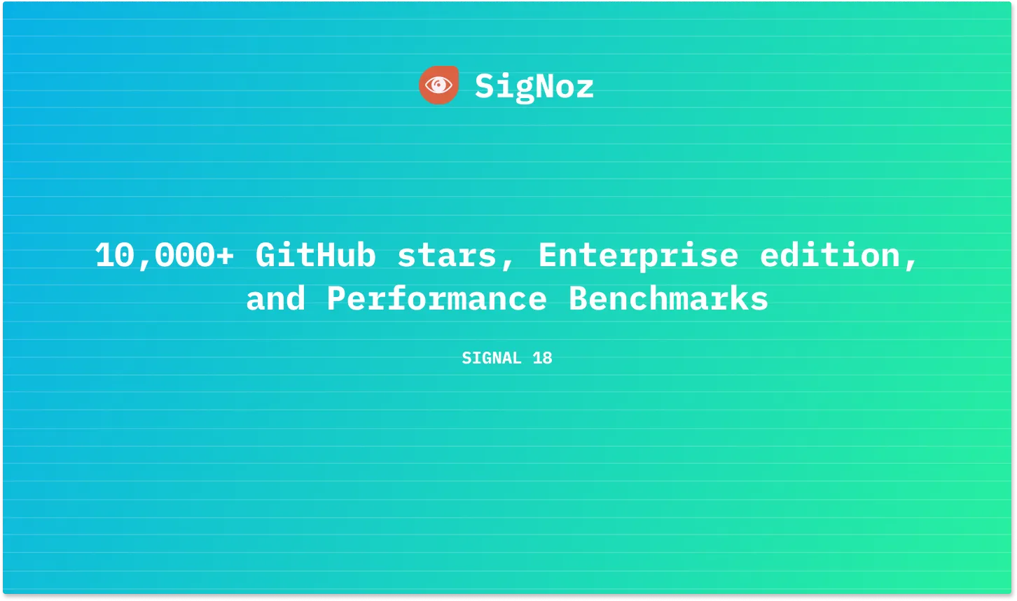 10,000+ GitHub stars, Enterprise edition, and Performance Benchmarks - SigNal 18 | SigNoz