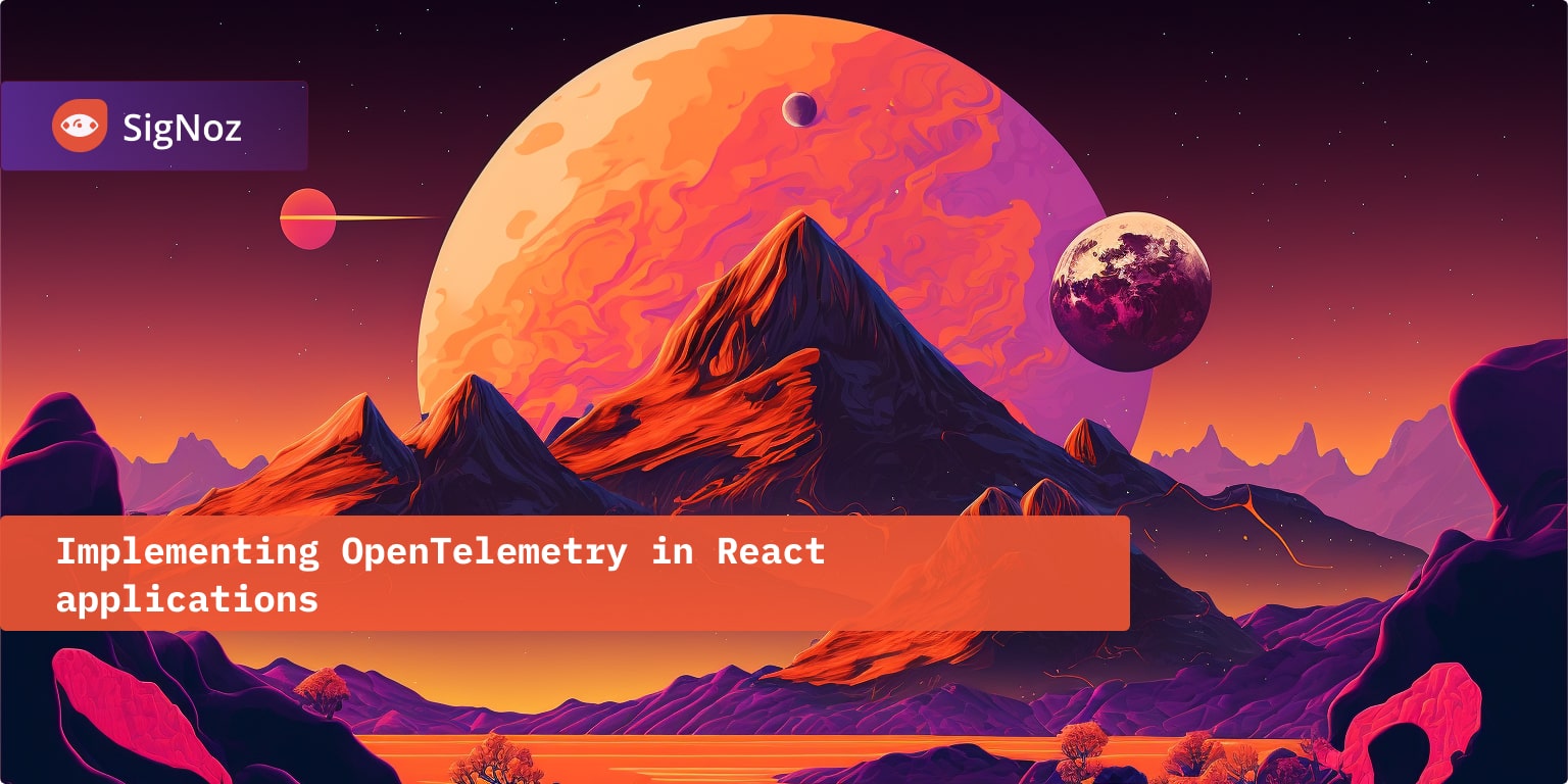 Implementing Opentelemetry In React Applications Signoz