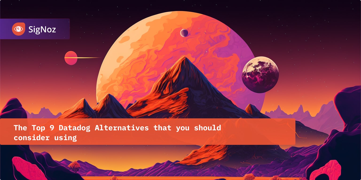 Comparing The Top 9 Datadog Alternatives in 2023 | SigNoz