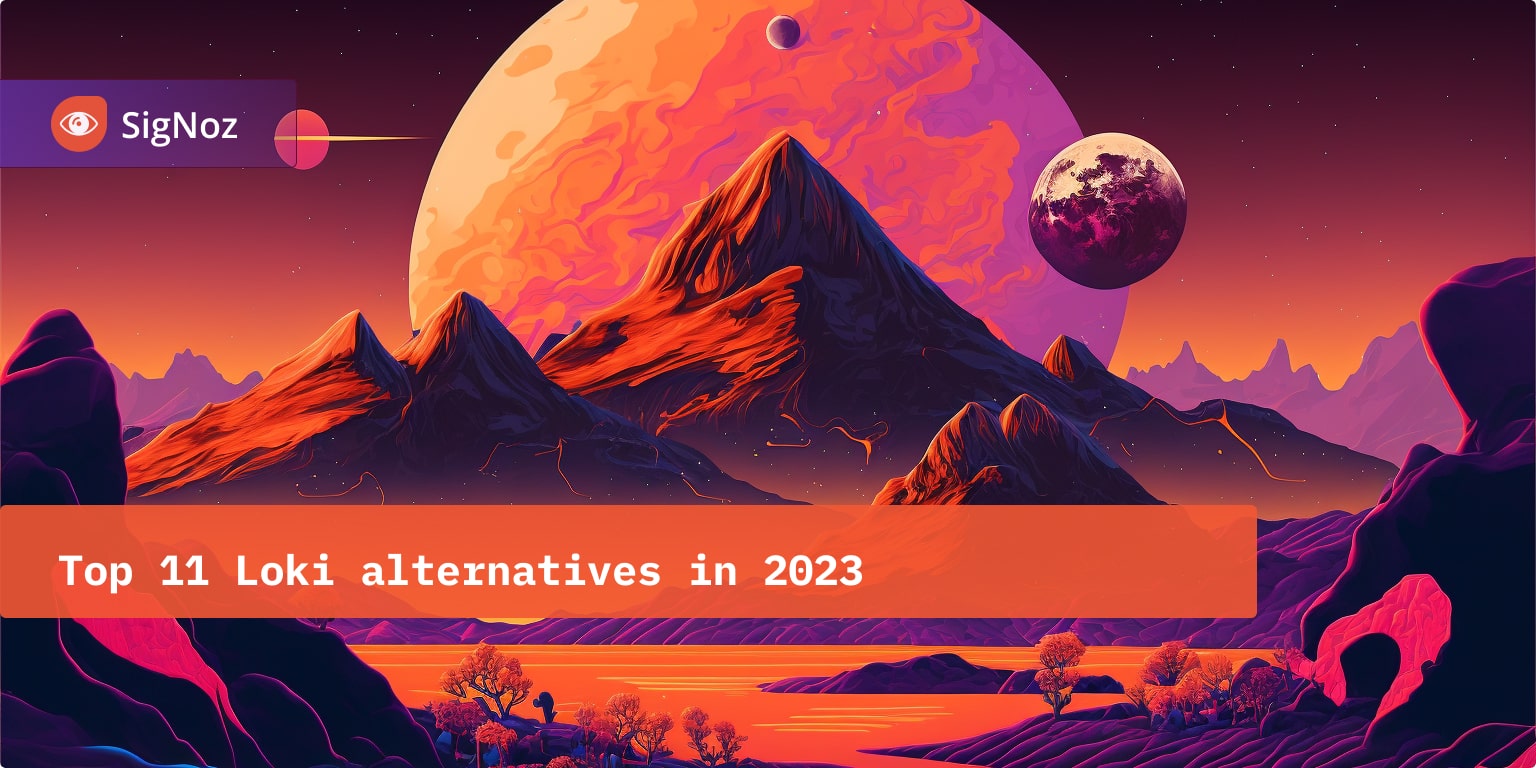 Top 11 Loki alternatives in 2023 | SigNoz