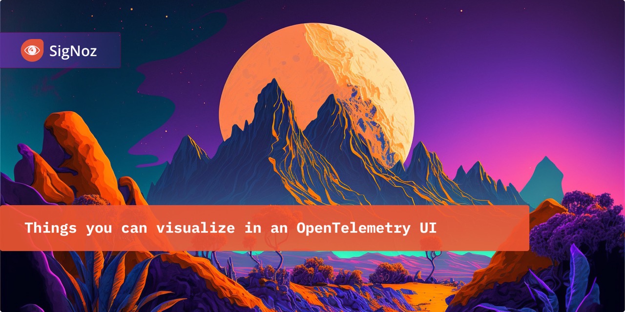 OpenTelemetry UI - See What’s Possible With OpenTelemetry data | SigNoz OpenTelemetry UI - See What’s Possible With OpenTelemetry data | SigNoz
